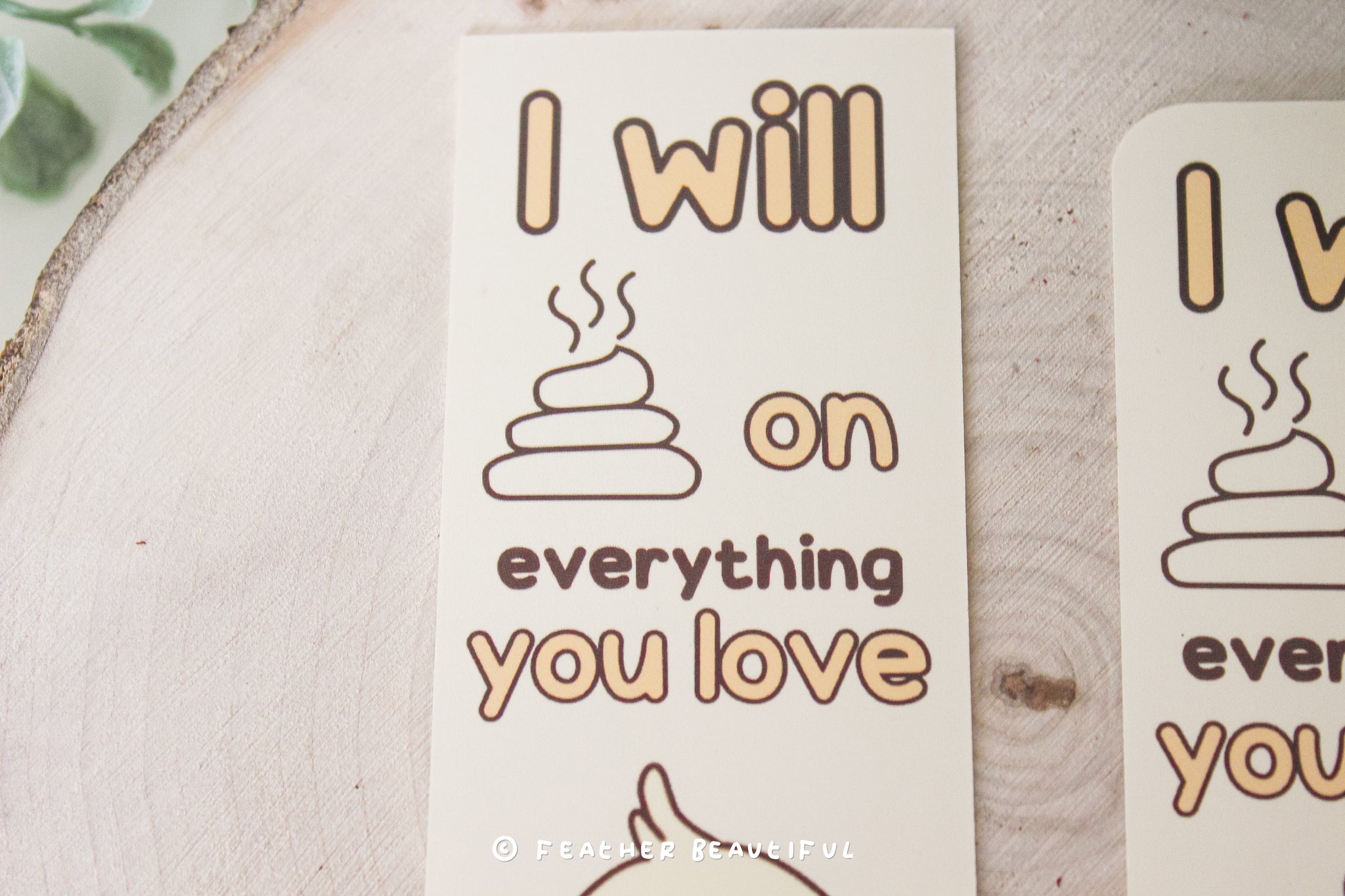 I Will Poop on Everything You Love - Bookmark - Feather Beautiful