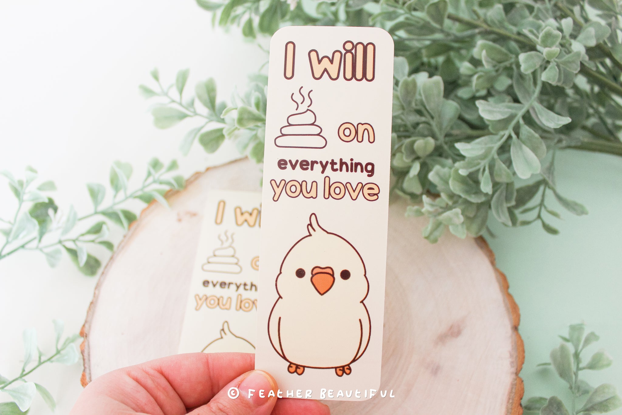 I Will Poop on Everything You Love - Bookmark - Feather Beautiful